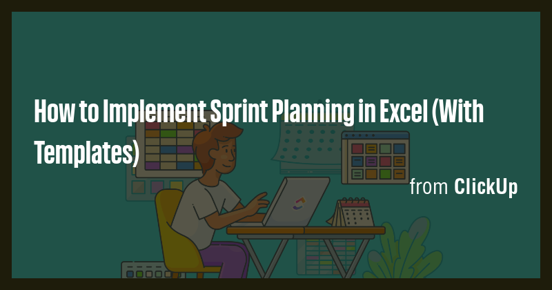 How to Implement Sprint Planning in Excel (With Templates) - Briefly