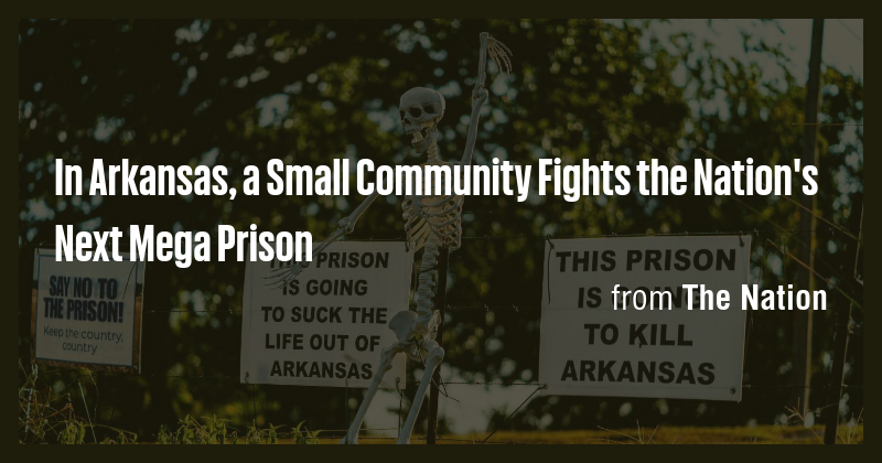 In Arkansas, a Small Community Fights the Nation's Next Mega Prison ...