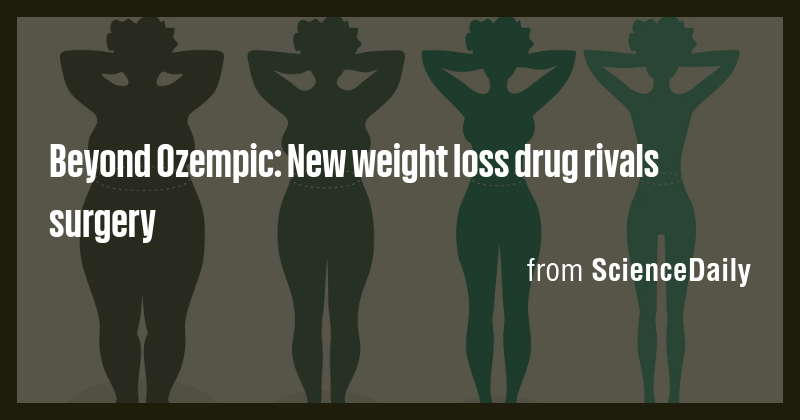 Beyond Ozempic: New weight loss drug rivals surgery - Briefly