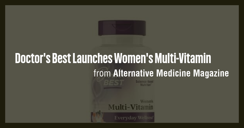 Doctor's Best Launches Women's Multi-Vitamin - Briefly