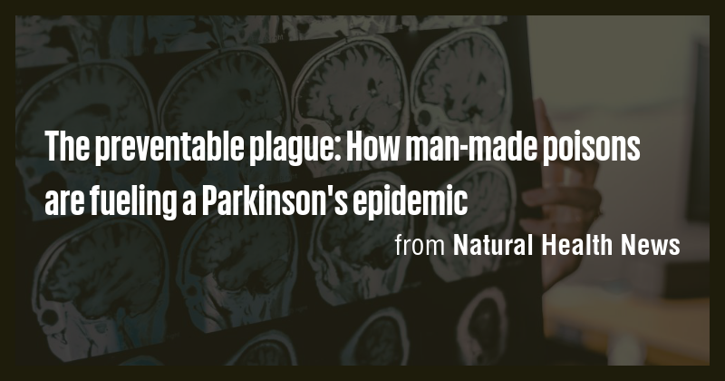 The preventable plague: How man-made poisons are fueling a Parkinson's ...
