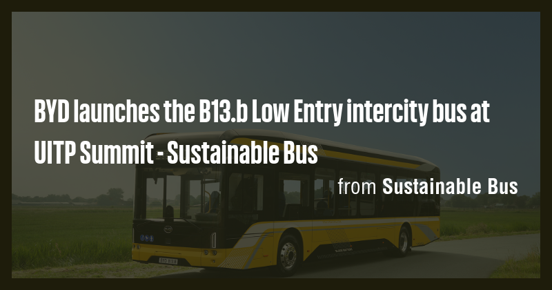 BYD launches the B13.b Low Entry intercity bus at UITP Summit ...