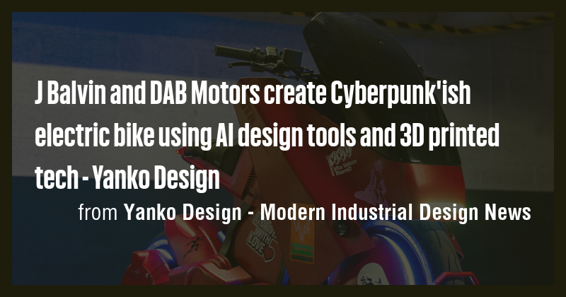 J Balvin and DAB Motors create Cyberpunk'ish electric bike using AI design tools and 3D printed ...