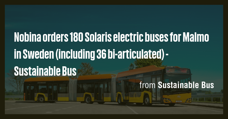 Nobina orders 180 Solaris electric buses for Malmo in Sweden (including ...