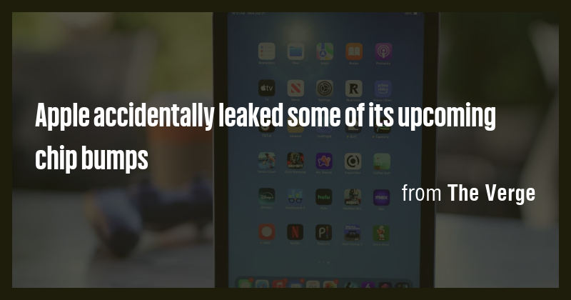 Apple accidentally leaked some of its upcoming chip bumps - Briefly