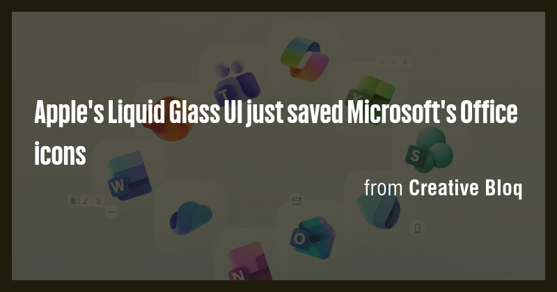 Apple's Liquid Glass UI just saved Microsoft's Office icons - Briefly
