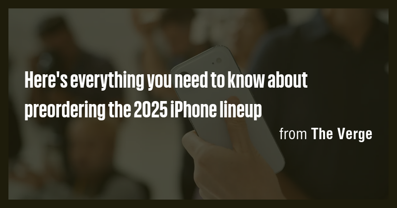 Here's everything you need to know about preordering the 2025 iPhone ...