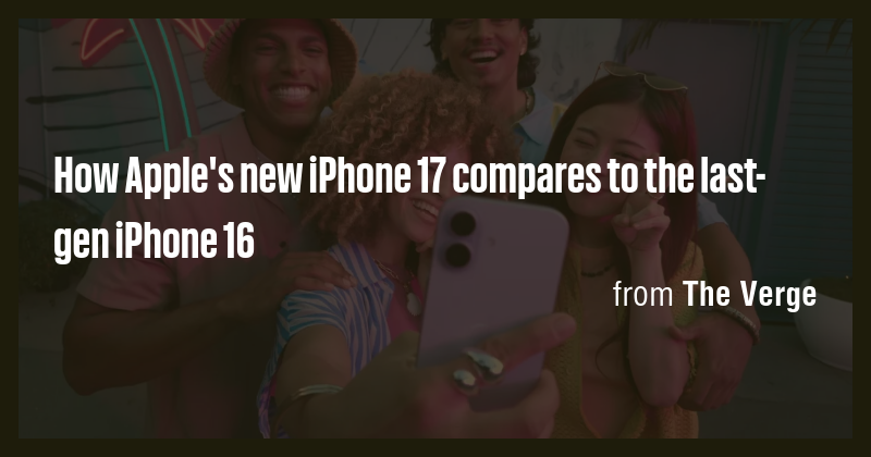 How Apple's new iPhone 17 compares to the last-gen iPhone 16 - Briefly