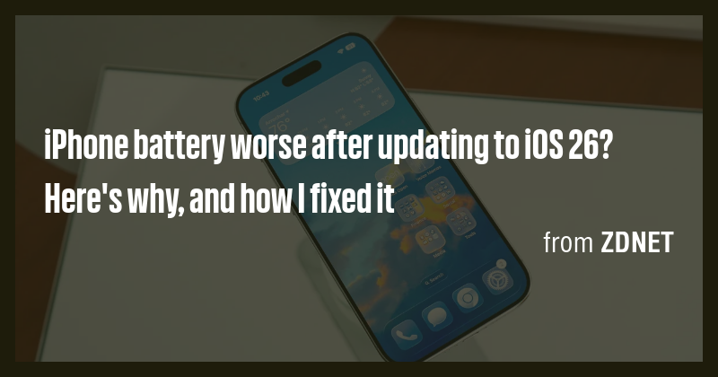 iPhone battery worse after updating to iOS 26? Here's why, and how I ...