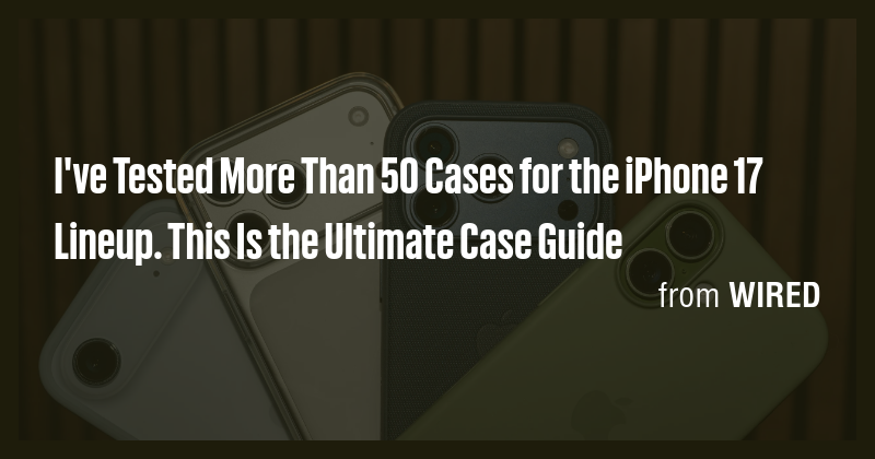 I've Tested More Than 50 Cases for the iPhone 17 Lineup. This Is the ...