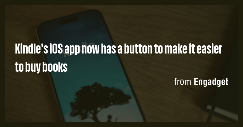 Kindle's iOS app now has a button to make it easier to buy books - Briefly
