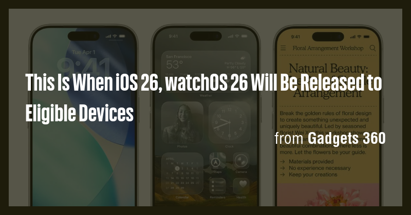 This Is When iOS 26, watchOS 26 Will Be Released to Eligible Devices ...