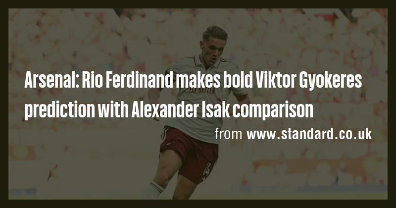 Arsenal: Rio Ferdinand makes bold Viktor Gyokeres prediction with ...