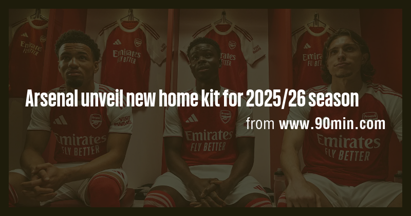 Arsenal unveil new home kit for 2025/26 season - Briefly