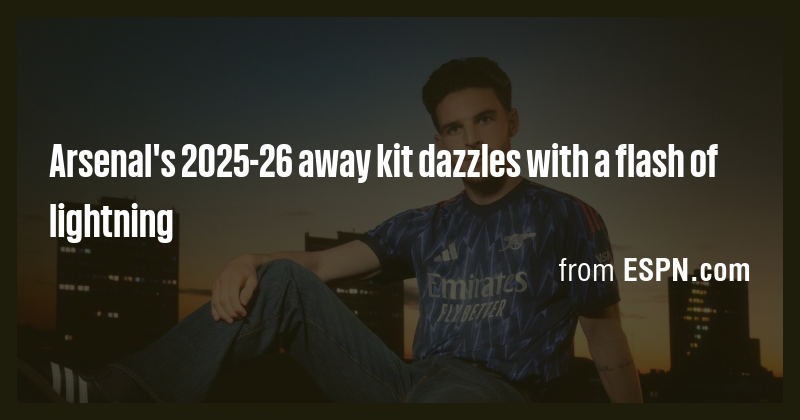 Arsenal's 2025-26 away kit dazzles with a flash of lightning - Briefly