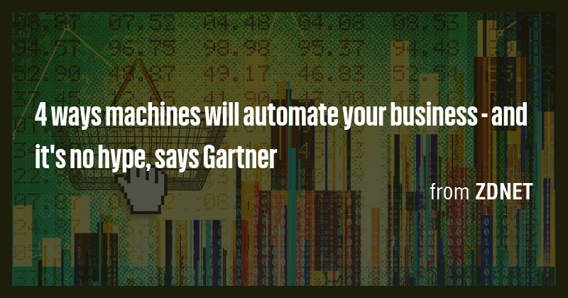 4 ways machines will automate your business - and it's no hype, says ...