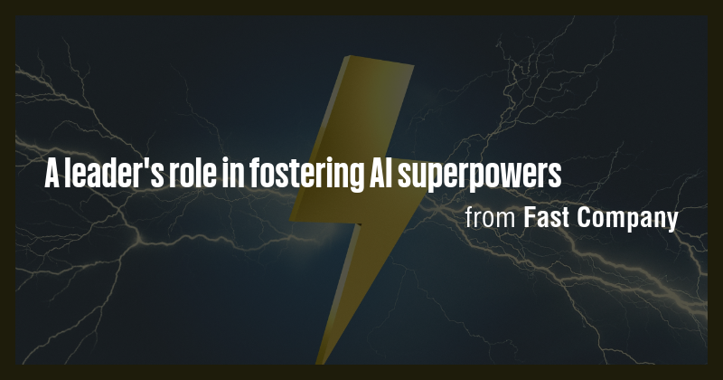 A leader's role in fostering AI superpowers - Briefly