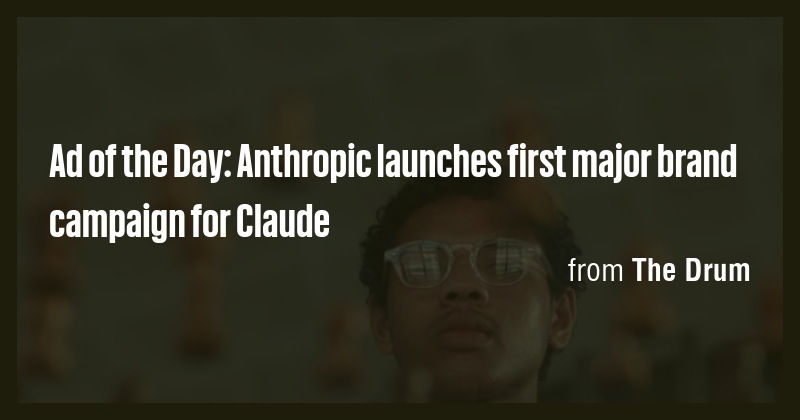 Ad of the Day: Anthropic launches first major brand campaign for Claude ...