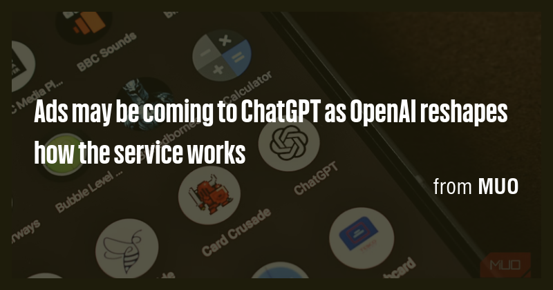 Ads may be coming to ChatGPT as OpenAI reshapes how the service works ...