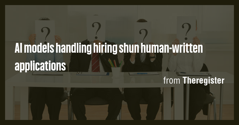 AI models handling hiring shun human-written applications - Briefly