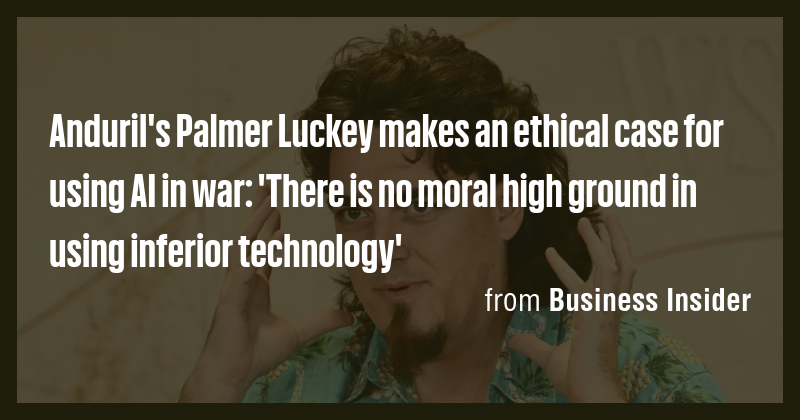 Anduril's Palmer Luckey makes an ethical case for using AI in war ...