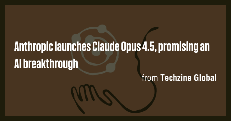 Anthropic launches Claude Opus 4.5, promising an AI breakthrough - Briefly