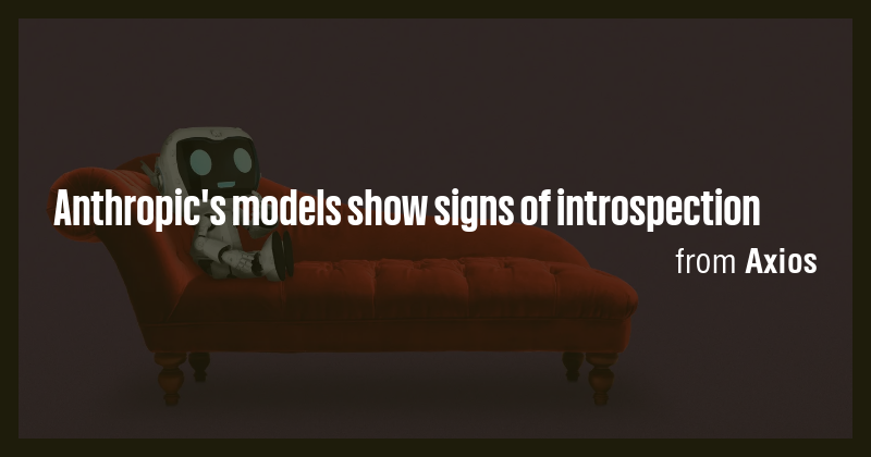 Anthropic's models show signs of introspection - Briefly