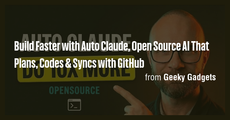 Build Faster with Auto Claude, Open Source AI That Plans, Codes & Syncs ...