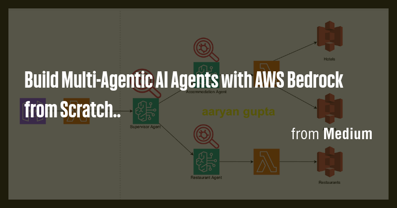 Build Multi-Agentic AI Agents with AWS Bedrock from Scratch.. - Briefly