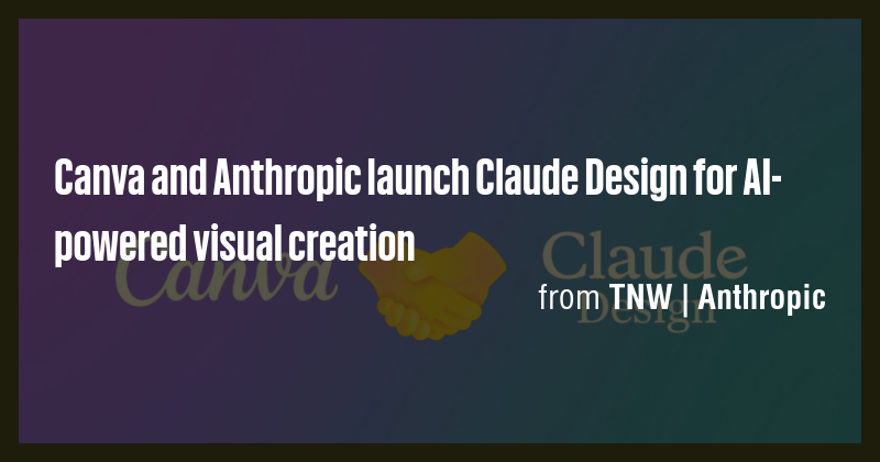 Canva and Anthropic launch Claude Design for AI-powered visual creation ...