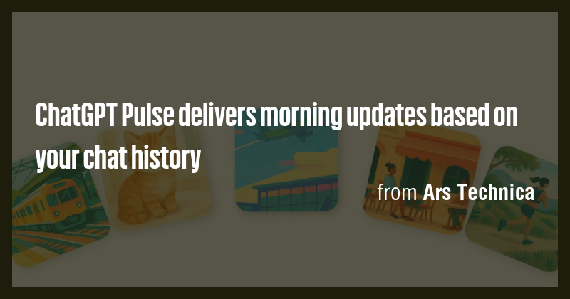 ChatGPT Pulse delivers morning updates based on your chat history - Briefly