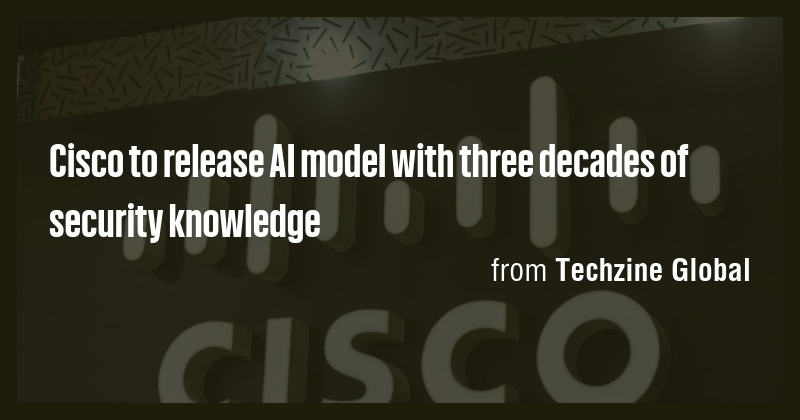 Cisco to release AI model with three decades of security knowledge ...