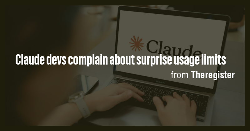 Claude devs complain about surprise usage limits - Briefly