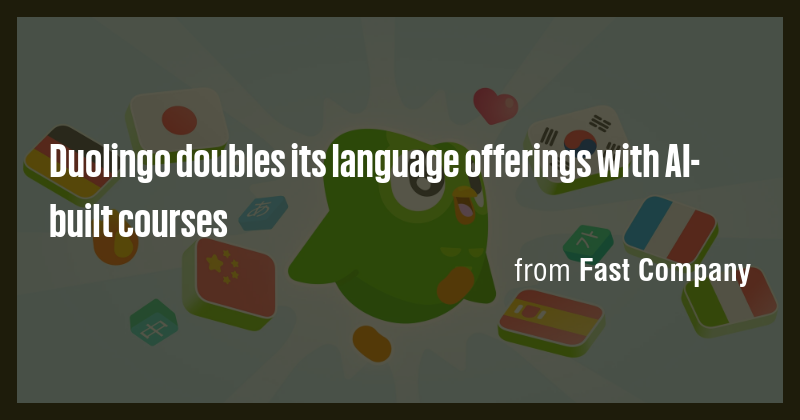 Duolingo doubles its language offerings with AI-built courses - Briefly