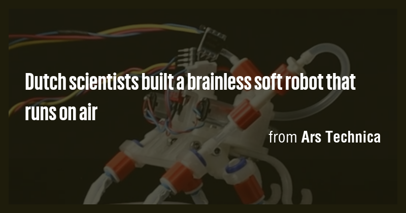 Dutch scientists built a brainless soft robot that runs on air - Briefly