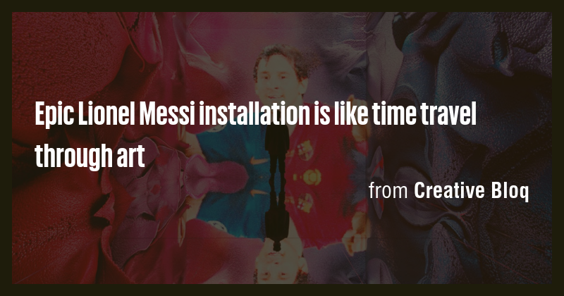 Epic Lionel Messi installation is like time travel through art - Briefly