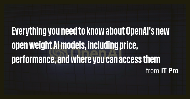 Everything you need to know about OpenAI's new open weight AI models, including price ...