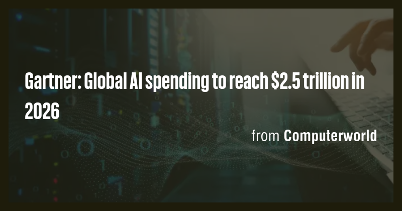 Gartner: Global AI spending to reach $2.5 trillion in 2026 - Briefly