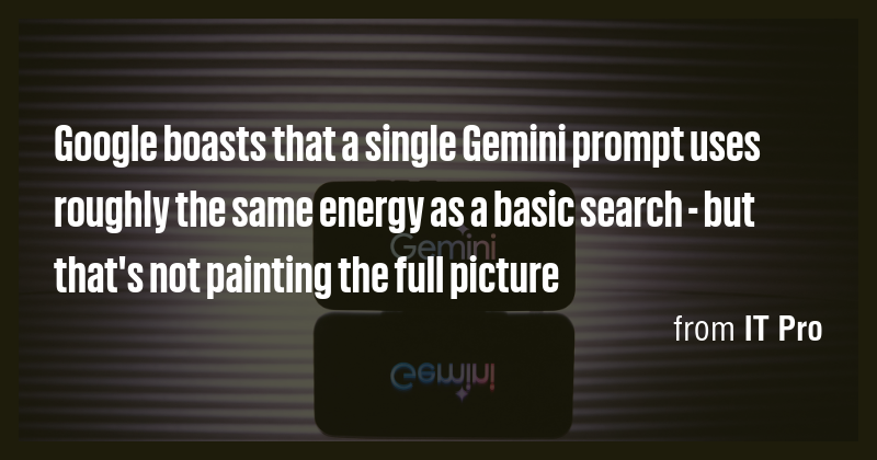 Google boasts that a single Gemini prompt uses roughly the same energy ...