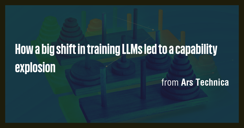 How a big shift in training LLMs led to a capability explosion - Briefly