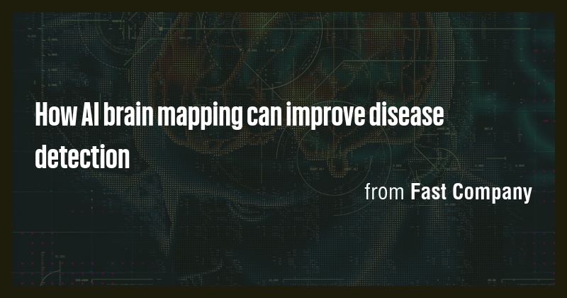 How AI brain mapping can improve disease detection - Briefly