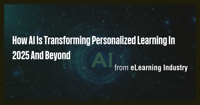 How AI Is Transforming Personalized Learning In 2025 And Beyond - Briefly