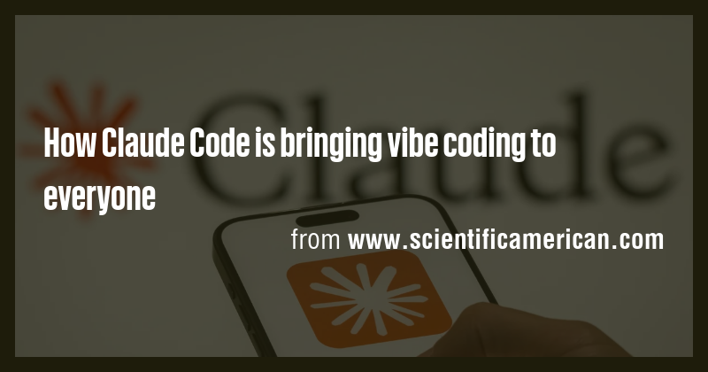 How Claude Code is bringing vibe coding to everyone - Briefly