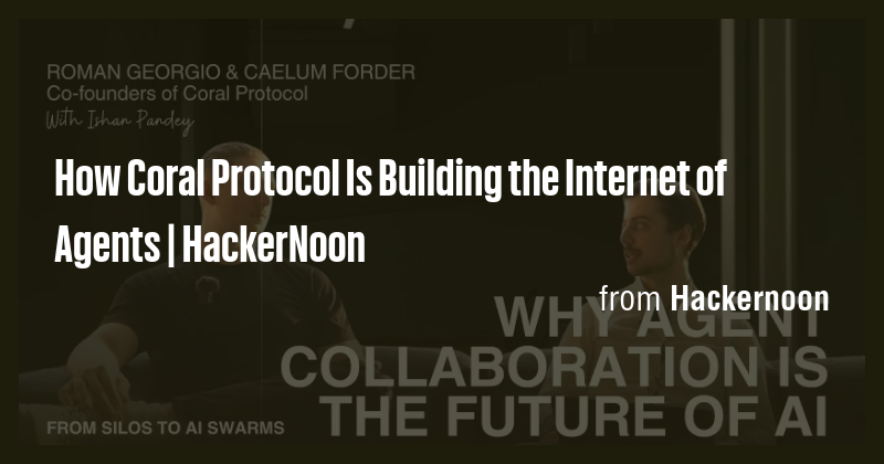 How Coral Protocol Is Building the Internet of Agents | HackerNoon ...