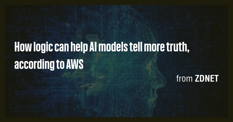How logic can help AI models tell more truth, according to AWS - Briefly