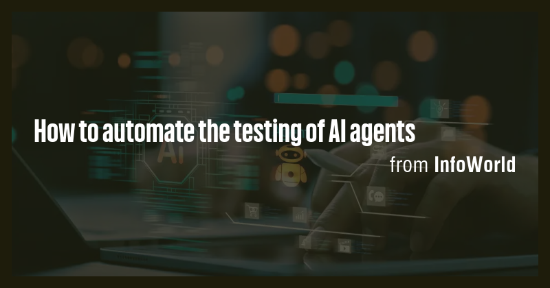How to automate the testing of AI agents - Briefly