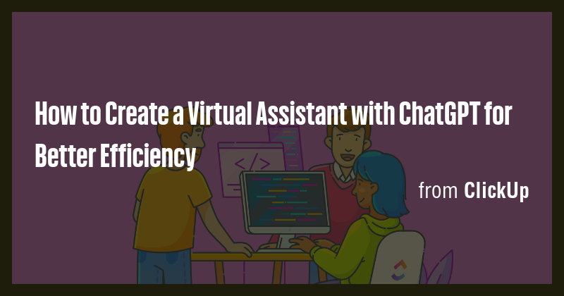 How to Create a Virtual Assistant with ChatGPT for Better Efficiency ...