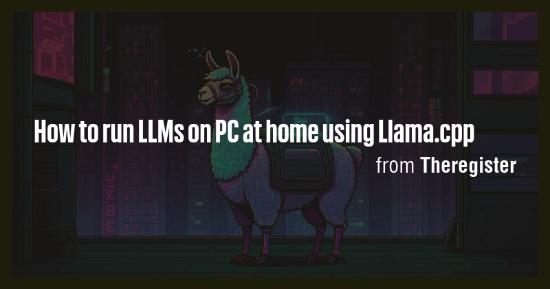 How to run LLMs on PC at home using Llama.cpp - Briefly
