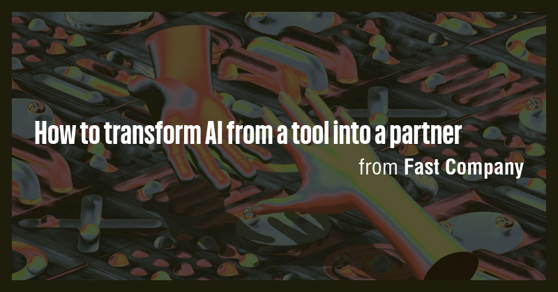 How to transform AI from a tool into a partner - Briefly