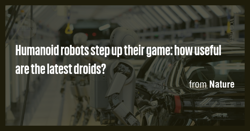 Humanoid robots step up their game: how useful are the latest droids ...